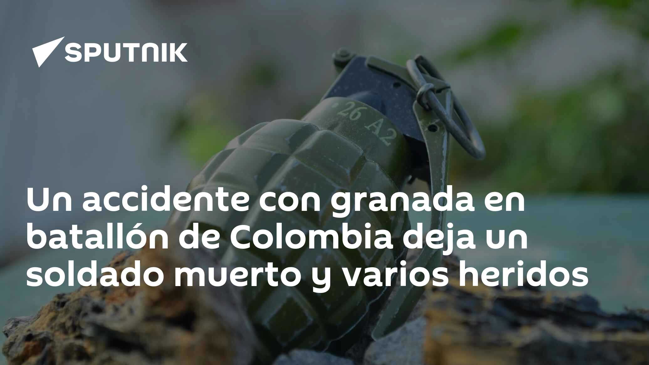 Un Accidente Con Granada En Batallón De Colombia Deja Un Soldado Muerto