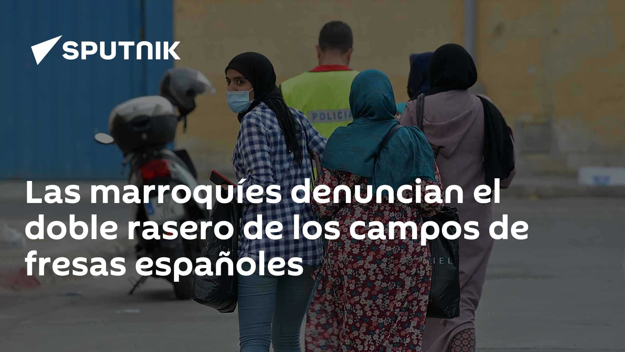Las marroquíes denuncian el doble rasero de los campos de fresas españoles - 21.12.2022, Sputnik ...