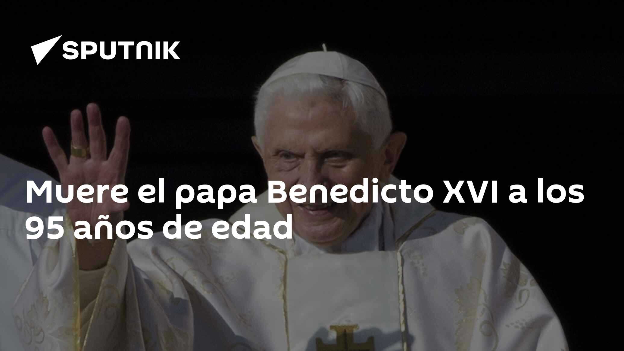 Muere el papa Benedicto XVI a los 95 años de edad - 31.12.2022, Sputnik Mundo - TrendRadars Español
