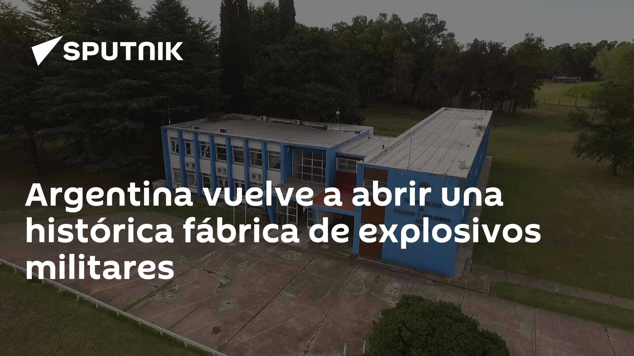 Argentina vuelve a abrir una histórica fábrica de explosivos militares ...