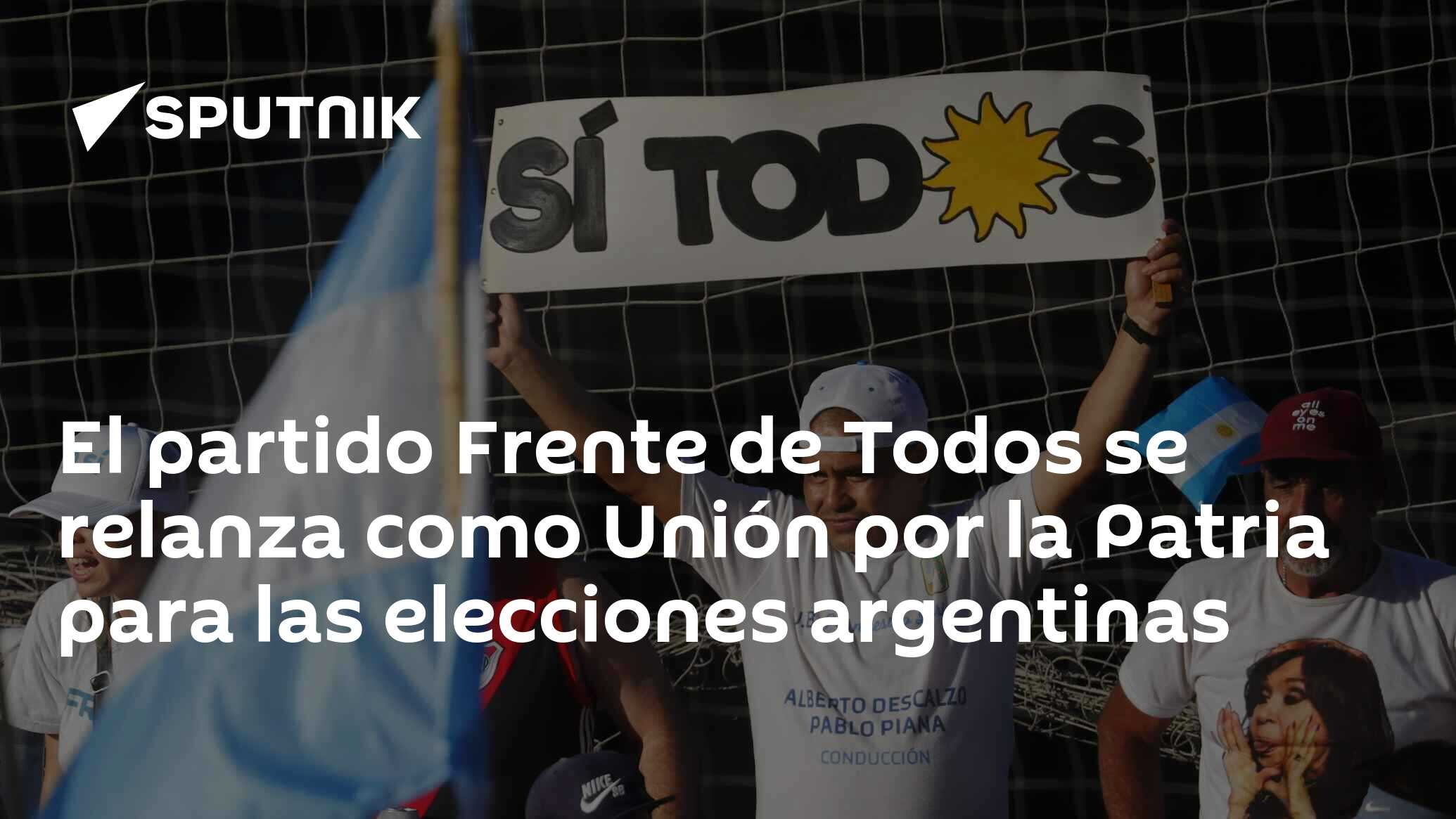 El partido Frente de Todos se relanza como Unión por la Patria para las ...