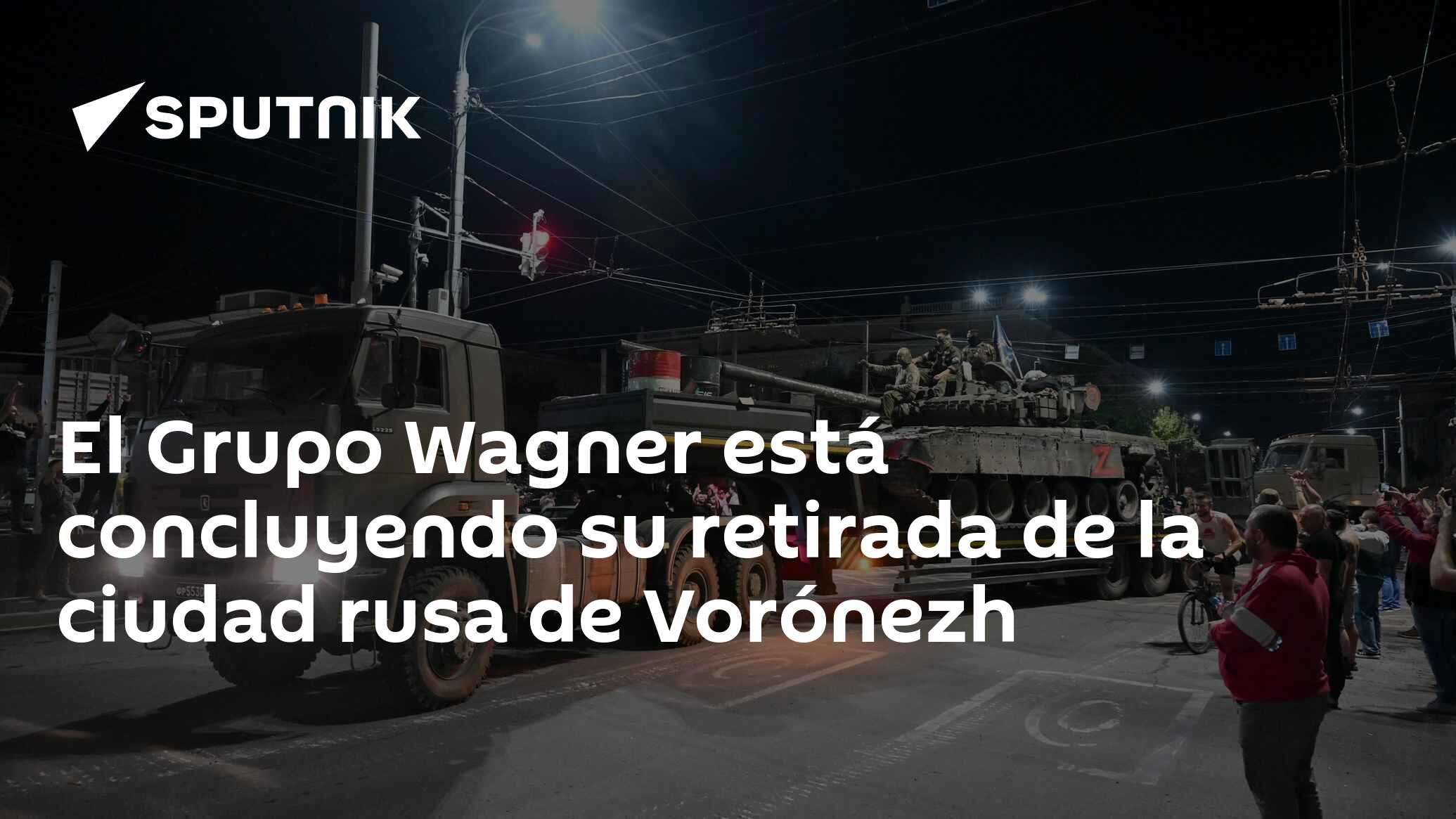 El Grupo Wagner está concluyendo su retirada de la ciudad rusa de ...