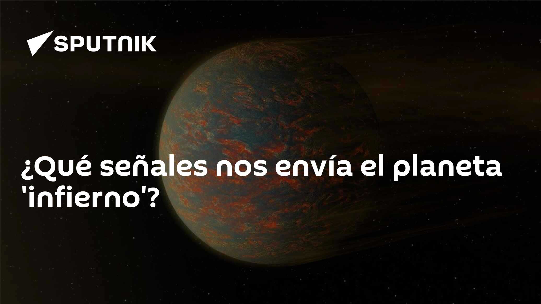 ¿Qué señales nos envía el planeta 'infierno'? - 21.10.2023, Sputnik ...